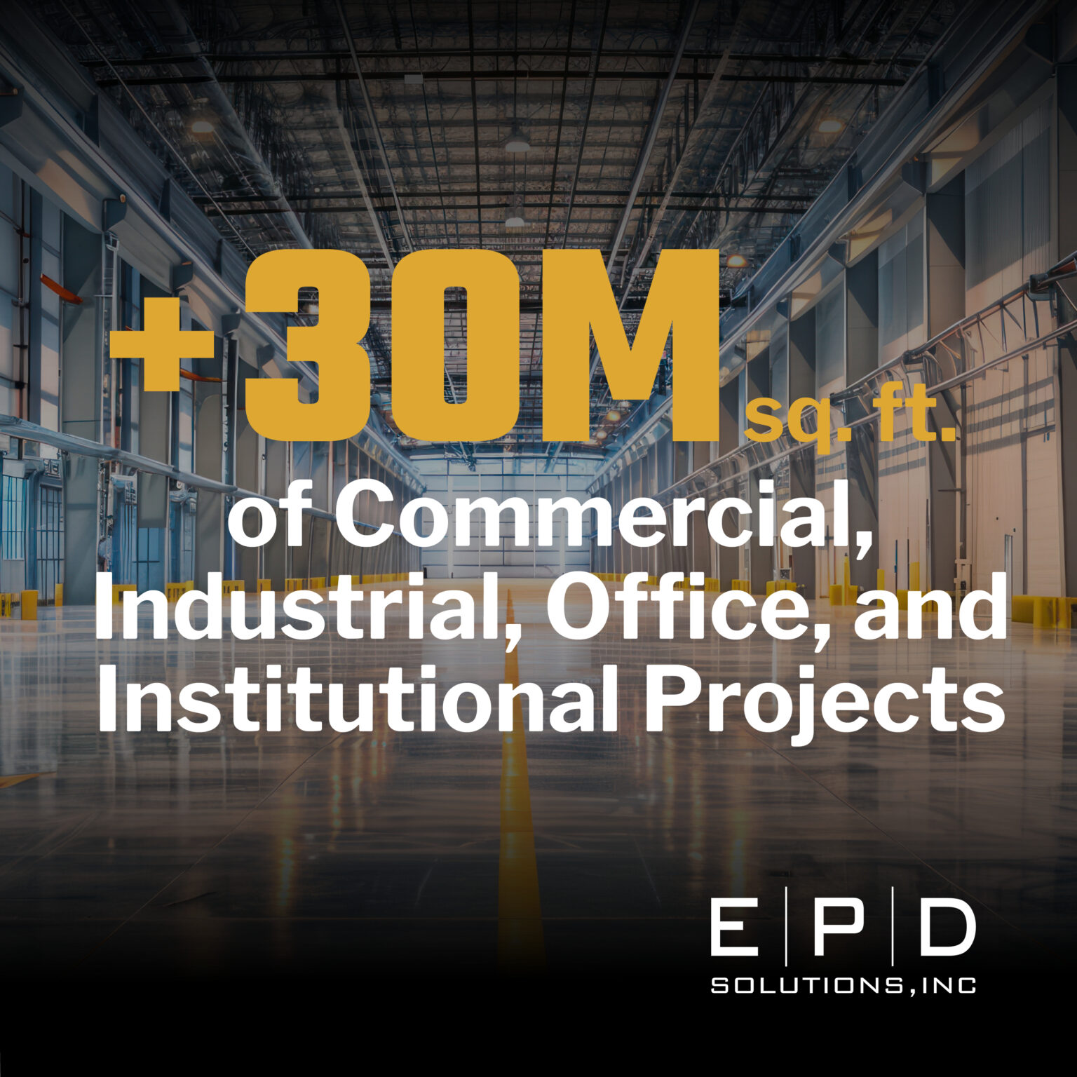 Over 30 Million Sq. Ft. of Projects Delivered - EPD Solutions, Inc.